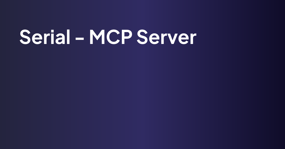 Serial - MCP Server